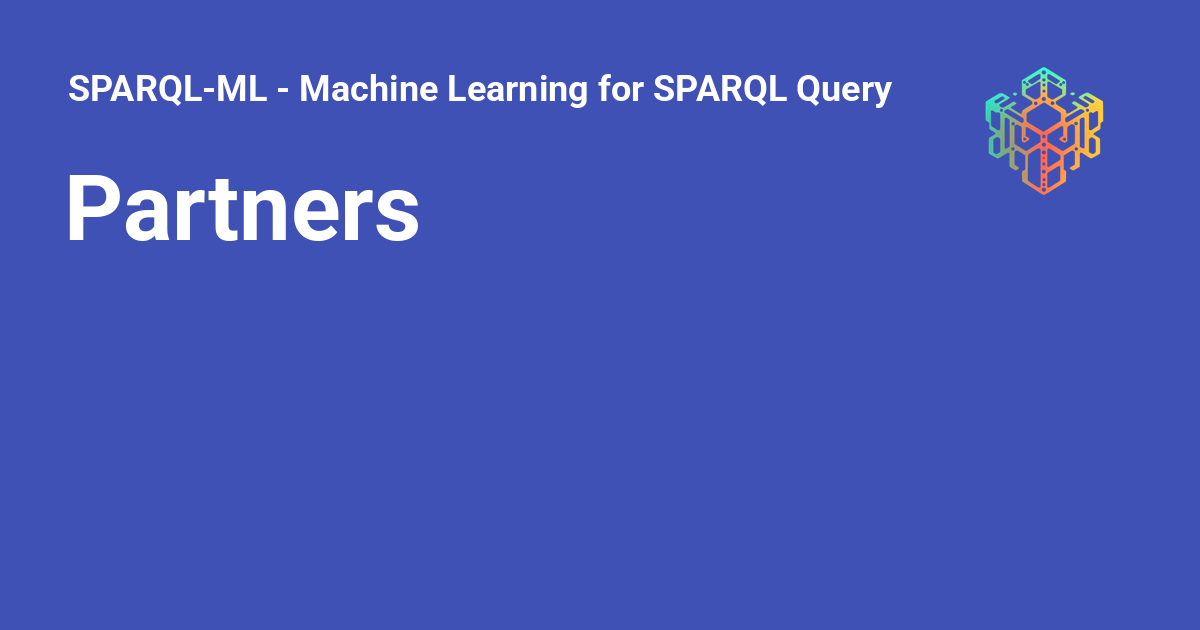 Partners - SPARQL-ML - Machine Learning for SPARQL Query Optimization